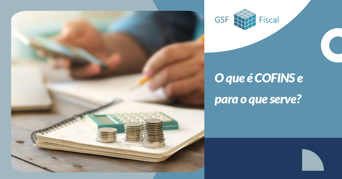 O que é COFINS e para o que serve? - GSF Soluções